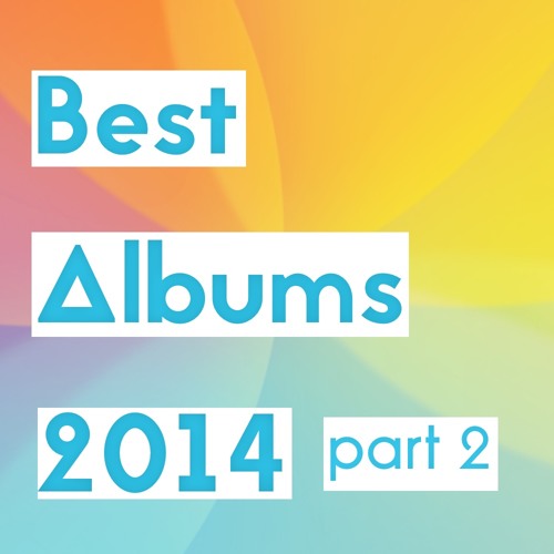Stream Highest Notes | Listen to Best Albums of 2014 Part 2 playlist ...