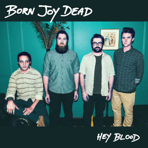 Born Joy Dead - Hey Blood | Indie Shuffle