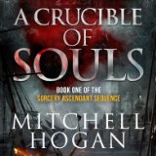 Stream A Crucible of Souls by Mitchell Hogan, Narrated by Oliver Wyman ...
