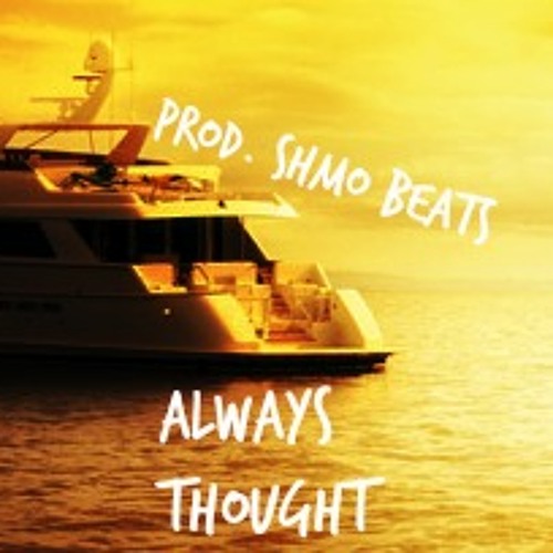 Stream Always Thought (Prod. Shmo beats) https://airbit.com/profile ...