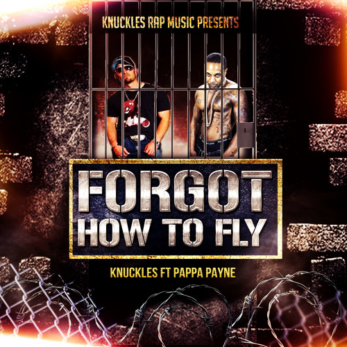 Stream Knuckles ft Pappa Payne - Forgot How To Fly(Prod. by Die-Verse ...