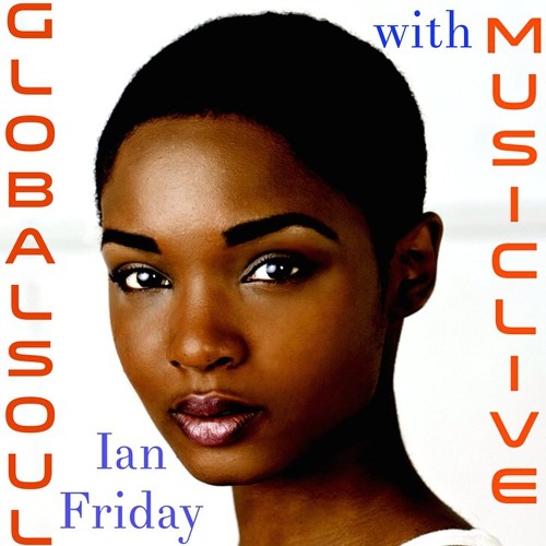Stream Global Soul Music Live with Ian Friday 11 11 14 by Ian Friday ...