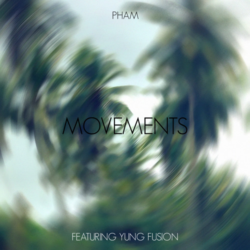 Pham - Movements ft. Yung Fusion by The XXX | Free Listening on SoundCloud