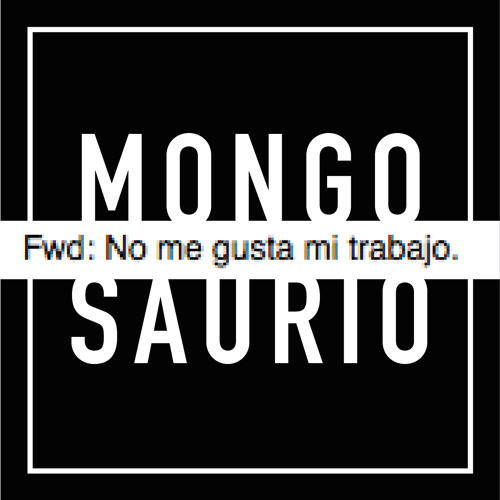 Stream Mongosaurio - No Me Gusta Mi Trabajo by Mongosaurio | Listen ...