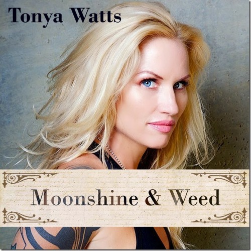 Stream Moonshine And Weed by Tonya Watts Music | Listen online for free ...