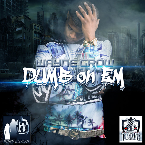 Stream Wayne Grow-Dumb On Em [Prod.FADE MAJHA] by Wayne-Grow | Listen ...