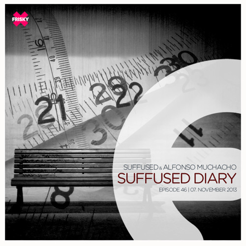 Stream FRISKY | Suffused Diary 046 - Alfonso Muchacho by Suffused Music ...