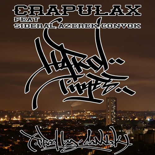 Stream Crapulax Feat Azerek, Sideral & Convok - Hard Times (Prod Convok ...