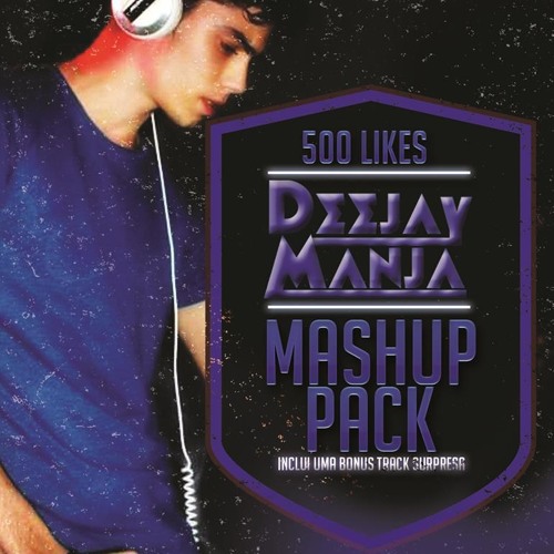 Stream Deejay Manja @ Mashup Pack #01 ** ** FREE DOWNLOAD=CLICK BUY by ...