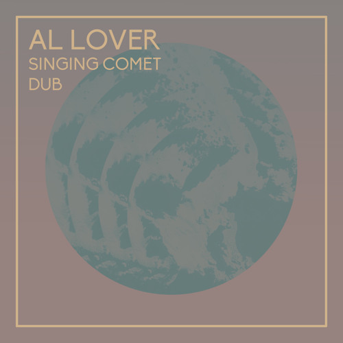 Stream Singing Comet Dub by Al Lover | Listen online for free on SoundCloud