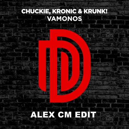 Stream Chuckie Kronic & Krunk - Vamonos (Alex CM Edit) by ...