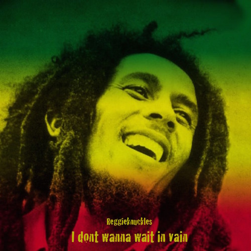 Stream I Dont Wanna Wait In Vain-Bob Marley RKmix by Reggie Knuckles ...