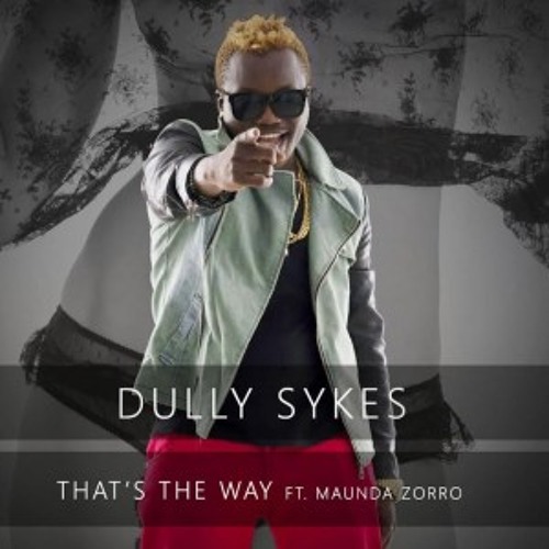Stream Dully Sykes Ft Maunda Zorro - Thats The Way(hotspotmagazine.co ...