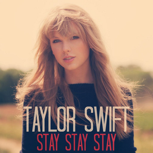 Taylor Swift Stay Stay Stay Album Cover Taylor Swift Stay Stay Stay Album Cover
