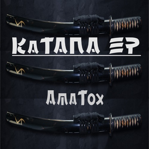 Stream Katana EP By Amatox Bing in Japan/ A Sword Word Out Now On Beatport by Amatox Records ...