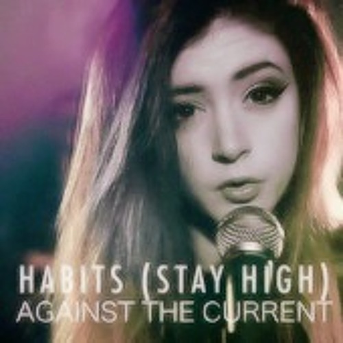 Stream Stay High -Tove Lo - Against The Current Cover by ...