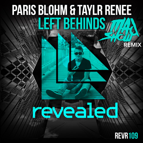 Stream Paris Blohm Taylr Renee Left Behinds Madshow Remix By