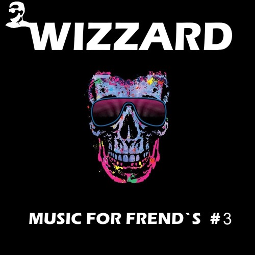 Stream Dj Wizzard - Music For Friend's #3 by wizzard_dj | Listen online ...