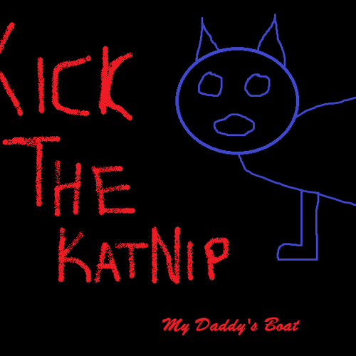 Stream My Daddy's Boat | Listen to Kick! the KatNip! playlist online ...
