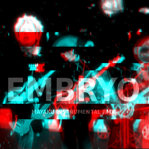Stream Dir En Grey - Embryo (MAYAKU Instrumental Remix) by セクト -SEKUTO ...