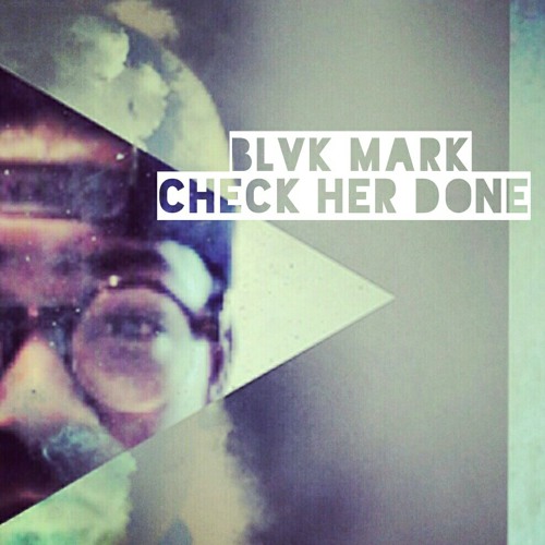 Stream BLVCK MARK-CHECK HER DONE by dj_allergie13 | Listen online for ...