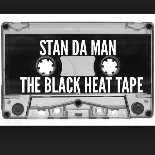 Stream STAN DA MAN BKNY | Listen to THE BLACK HEAT TAPE playlist online ...