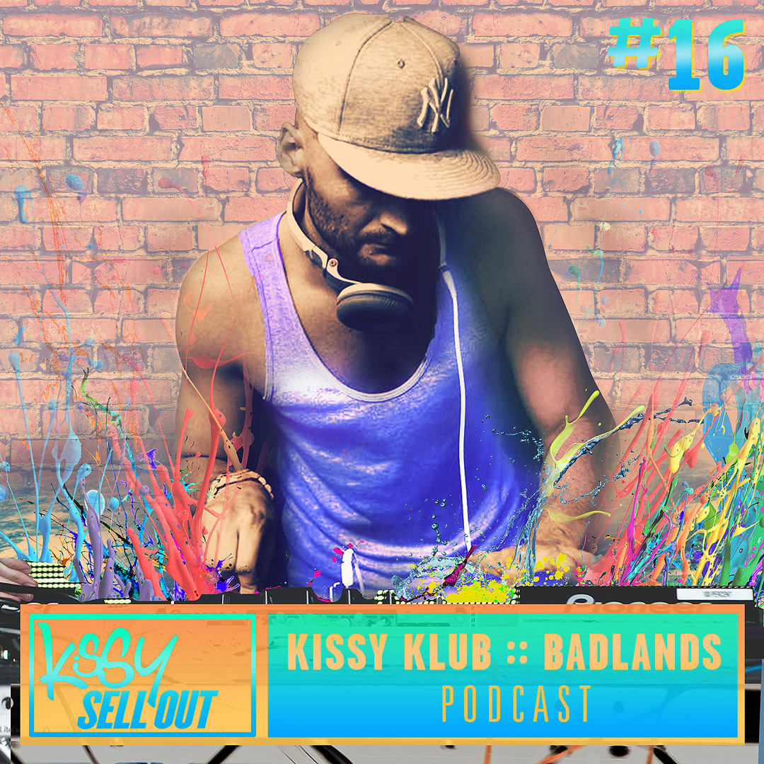 Stream BADLANDS :: 016 :: Guest DJ Mix by Kissy Sell Out by Kissy Sell ...