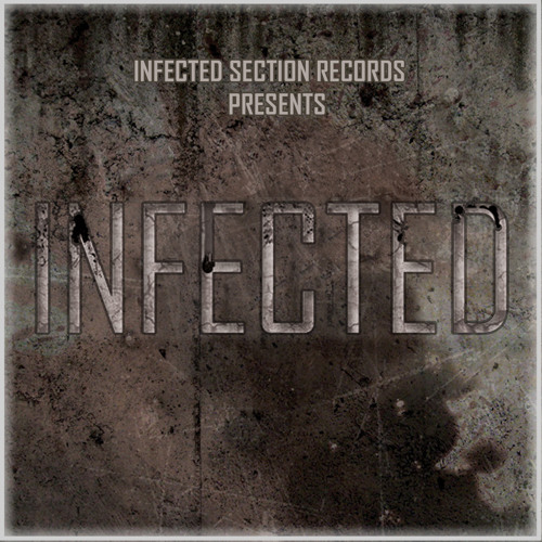 Stream Infected Section Records presents: INFECTED - The Album by ...