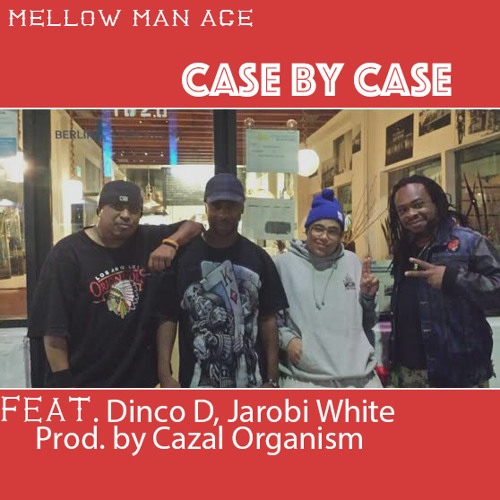 Stream Case By Case Feat Dinco D And Jarobi White By Mellow Man Ace