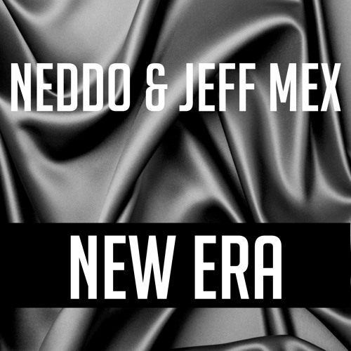 Stream NEDDO & Jeff Mex - New Era (Original Mix) by NEDDO | Listen ...