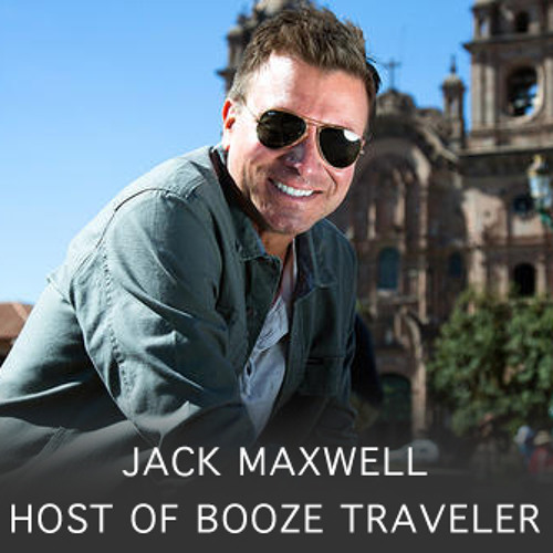 Stream Jack Maxwell, Travel Channel's Booze Traveler (Part 1) | The ...