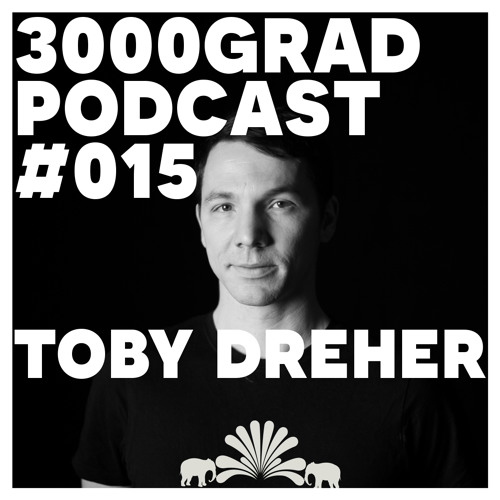 Stream 3000Grad Podcast#015 by Toby Dreher by 3000Grad / Acker Records ...