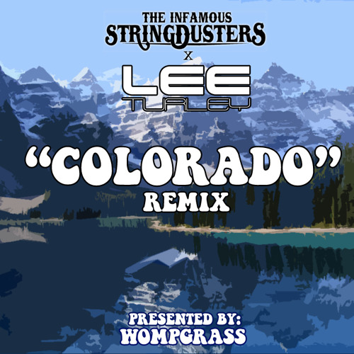 Stream THE INFAMOUS STRINGDUSTERS - COLORADO [LEE TURLEY REMIX] by Lee ...