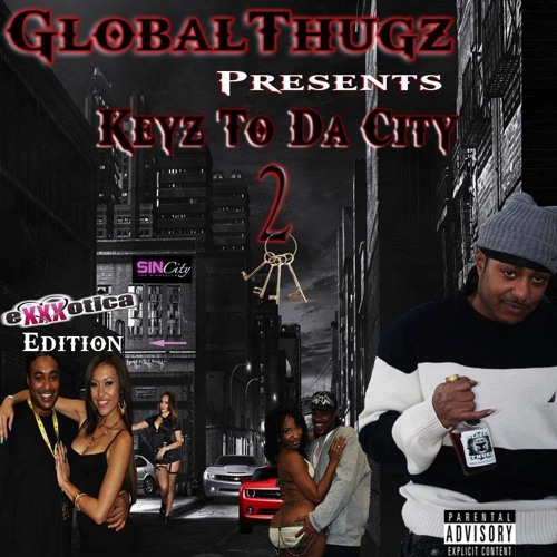 Stream GLOBALTHUGZ PRESENT'z "KEYZ 2 DA CITY" PT. 2 THE ‪#‎EXXXOTICA ...