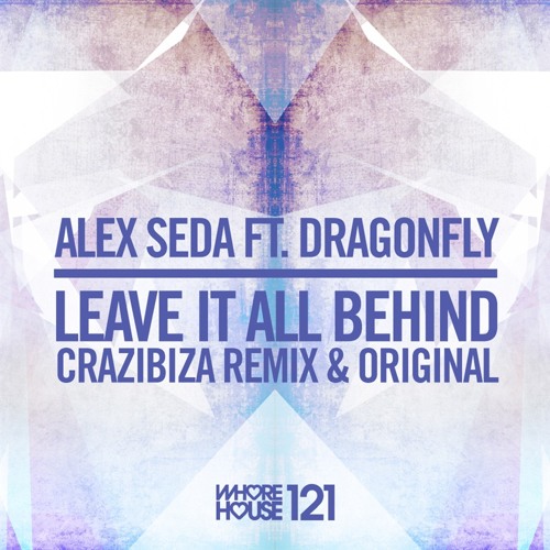 Stream Alex Seda Feat. Dragonfly - Leave It All Behind by Alex Seda ...