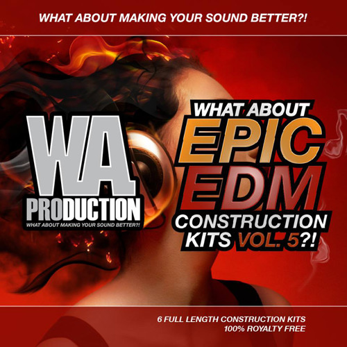 Stream W. A. Production - What About Epic EDM Construction Kits Vol. 5 ...