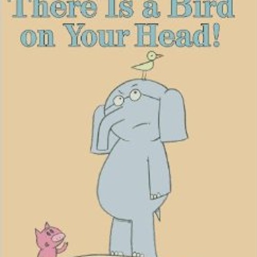 Stream There Is a Bird on Your Head by Mo Willems by Ms. Lawrence ...