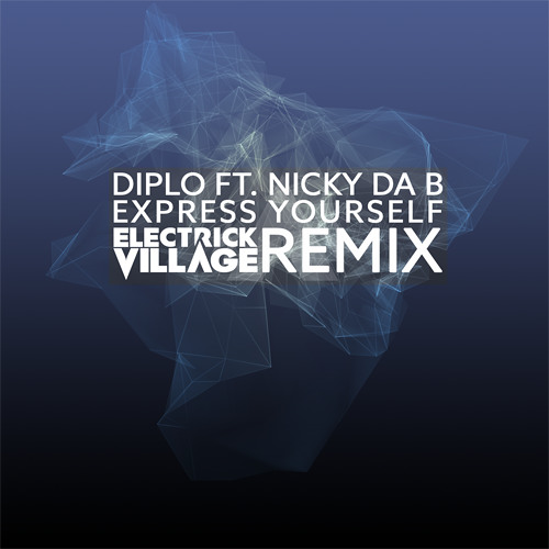 Stream Diplo ft. Nicky Da B - Express Yourself (Electrick Village Remix ...
