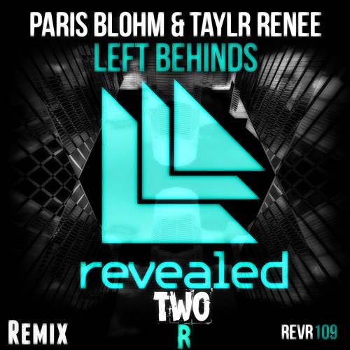 Stream Left Behinds Paris Blohm Taylr Renee Two R Remix By Two R