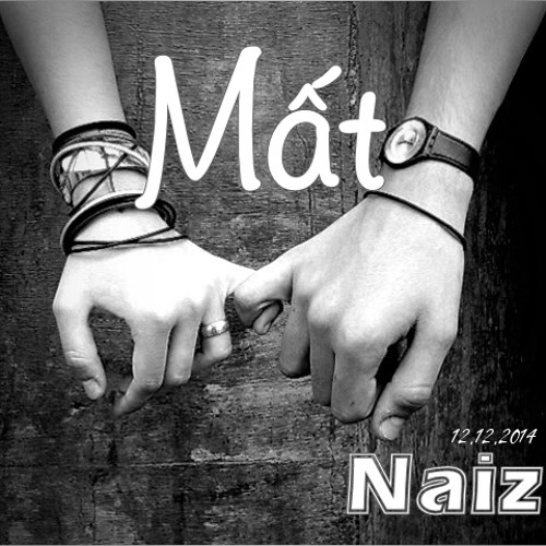 Stream Naiz - Mất by Naiz Smile | Listen online for free on SoundCloud