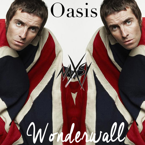 Oasis Wonderwall Naxsy Remix By Naxsy Free Download On Toneden