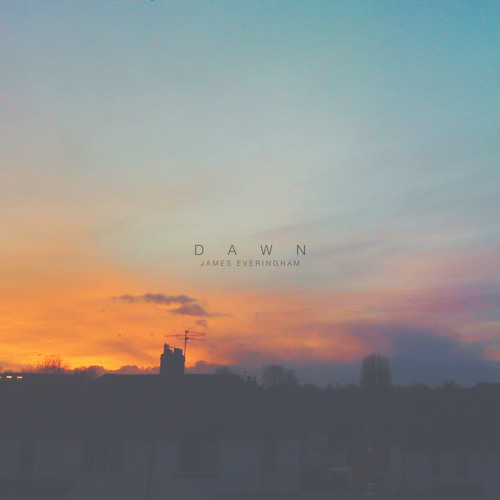 Dawn by James Everingham | Free Listening on SoundCloud