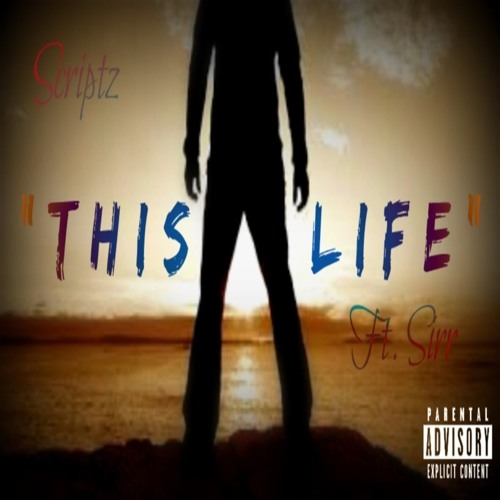 Stream Scriptz - This Life (Ft. Sirr) by ScriptzofTNB | Listen online ...