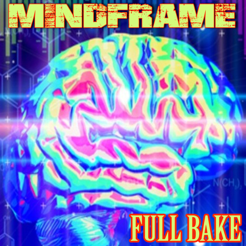 Stream MIND FRAME by Full Bake | Listen online for free on SoundCloud