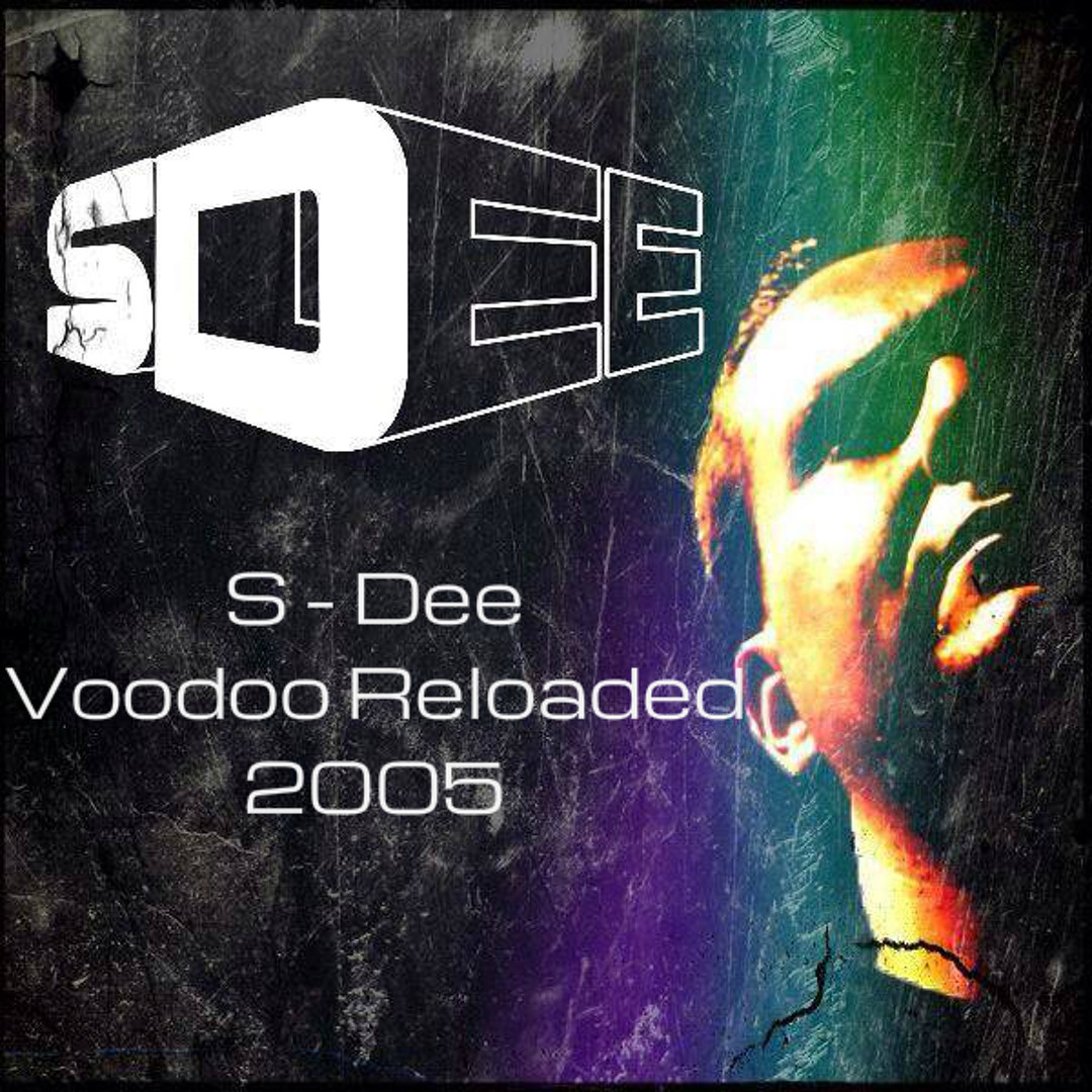 Stream S Dee - Voodoo Reloaded 2005 by S-Dee | Listen online for free ...