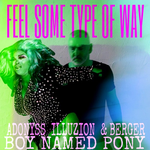 Stream Feel Some Type Of Way Ft. Adonyss Illuzion & Berger by A Boy ...