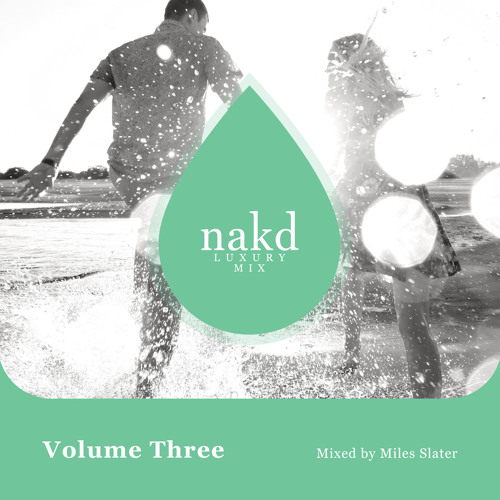 Stream Nakd Luxury Mix - Vol 3. - Mixed By MIles Slater by DJ Miles ...