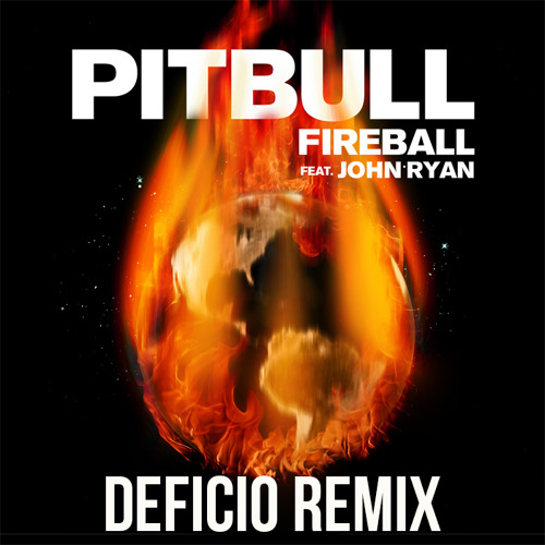 Pitbull ft. John Ryan - Fireball (Deficio Remix) by itsbootlegs - Free ...
