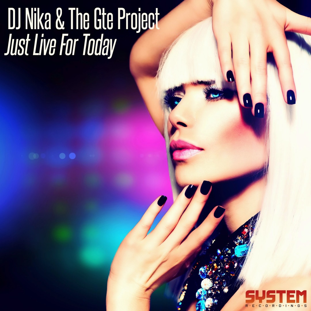 Stream DJ Nika & The Gte Project - Just Live For Today (Official ...