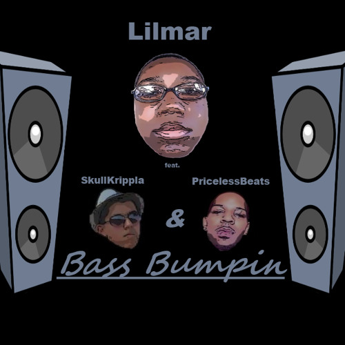 Stream Bass Bumpin ft. SkullKrippla & PricelessBeats by Lilmar | Listen ...
